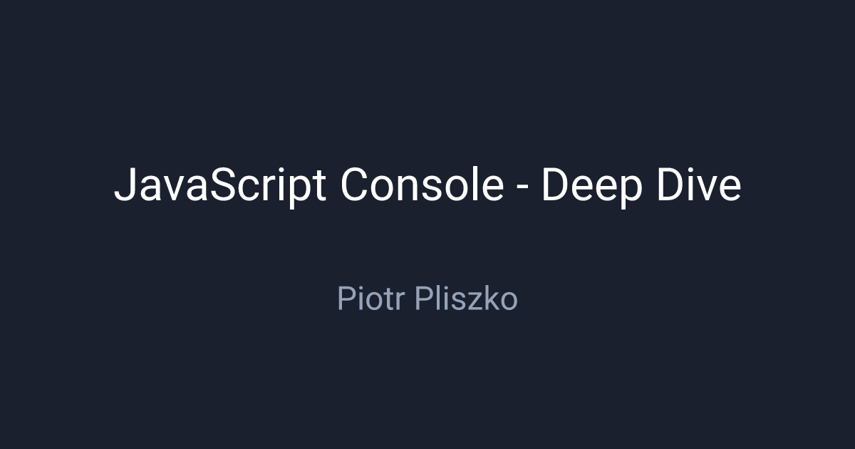 JavaScript Console - Deep Dive