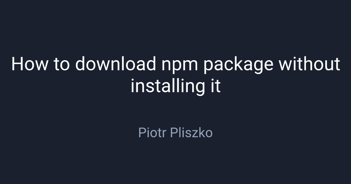 How to download npm package without installing it
